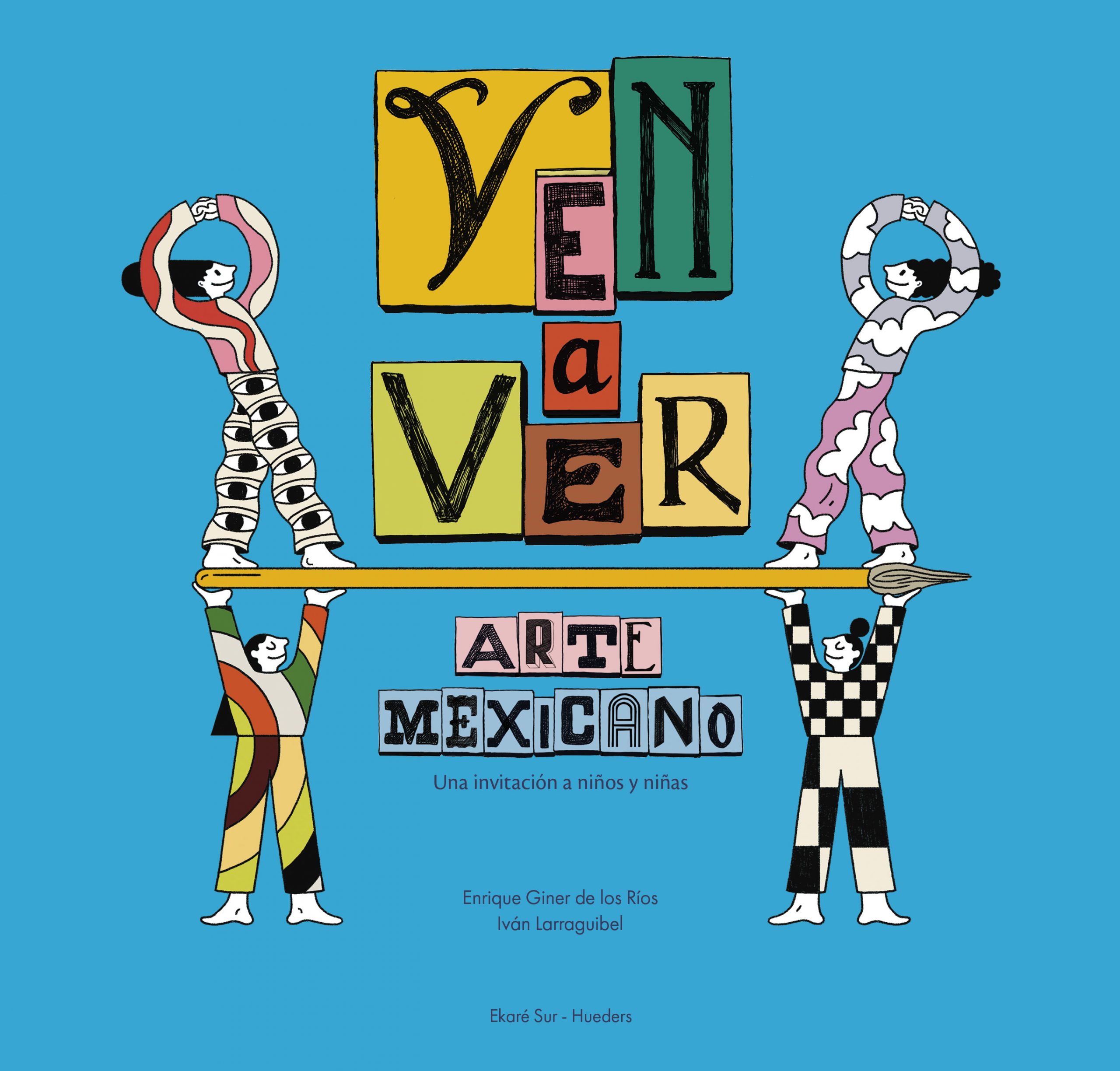 Ven a ver arte mexicano - Corporación Troquel